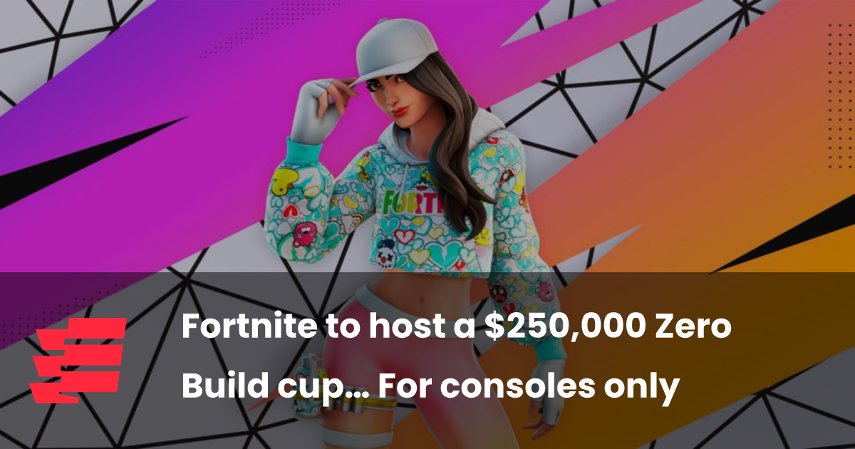 Fortnite to host a $250,000 Zero Build cup… For consoles only | esports.gg