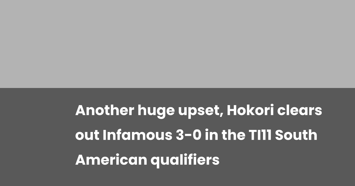 Another huge upset, Hokori clears out Infamous 3-0 in the TI11 South ...