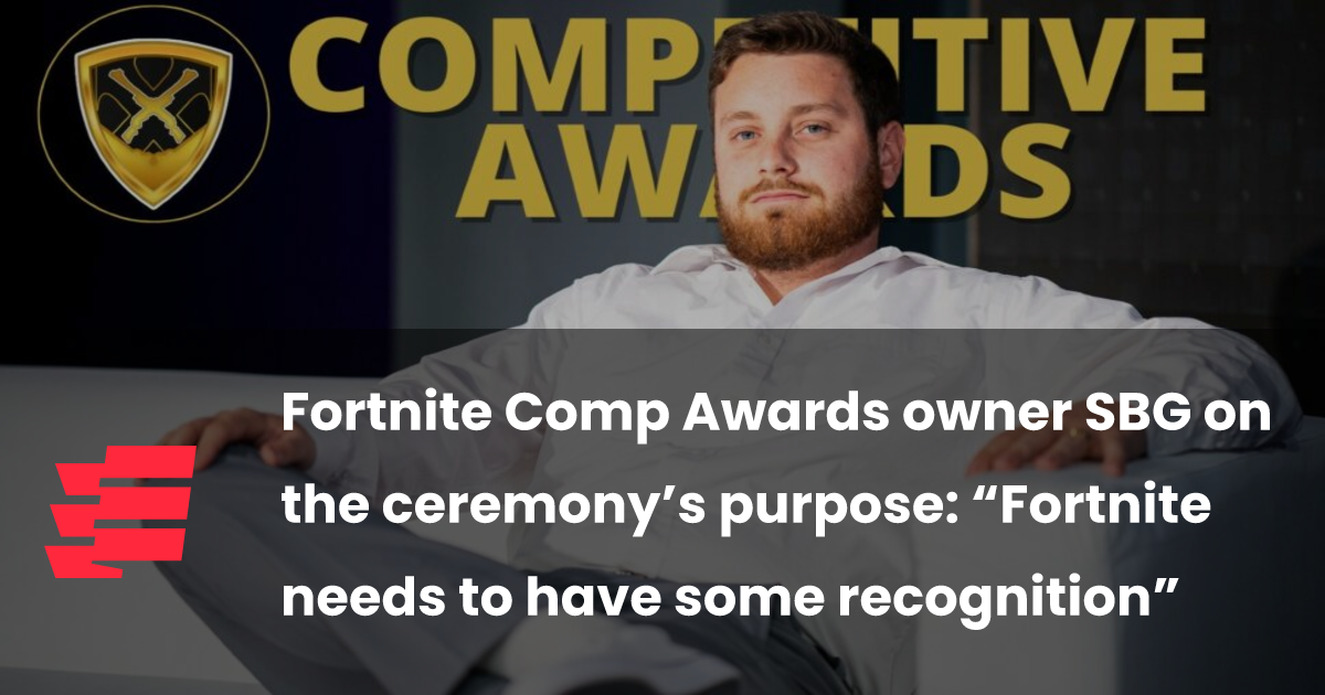 Fortnite Comp Awards owner SBG on the ceremony’s purpose: “Fortnite ...