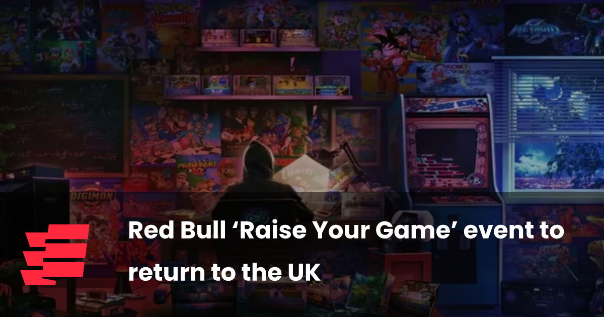 Red Bull ‘Raise Your Game’ event to return to the UK | esports.gg